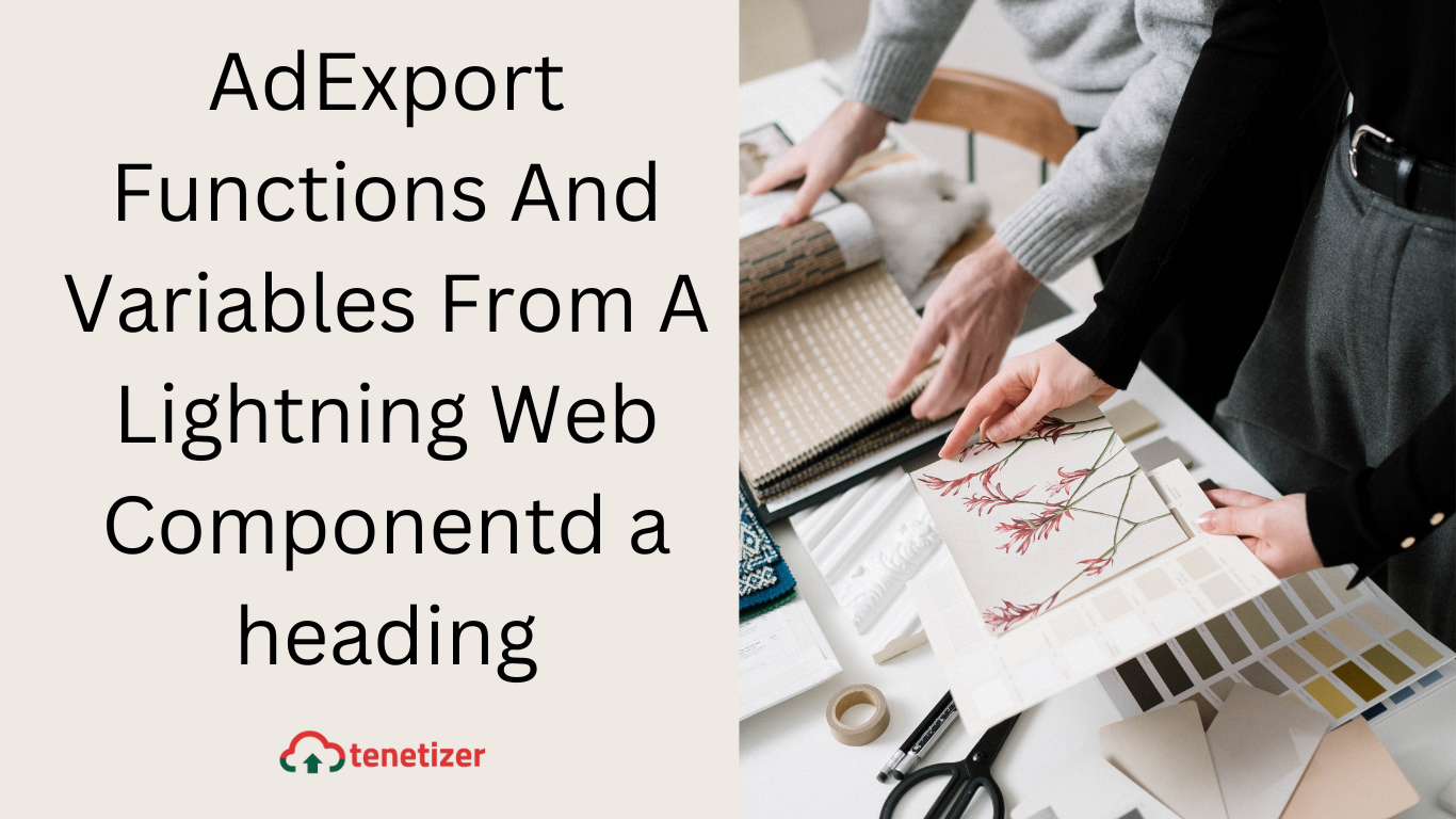 Export Functions And Variables From A Lightning Web Component Sfdcian Best Salesforce